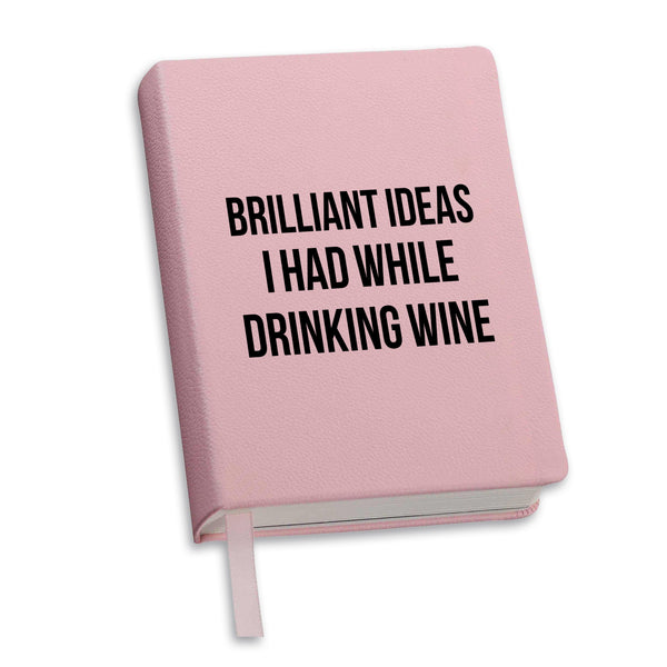 Lined Journal - Brilliant Ideas I Had While Drinking Wine – Toss ...